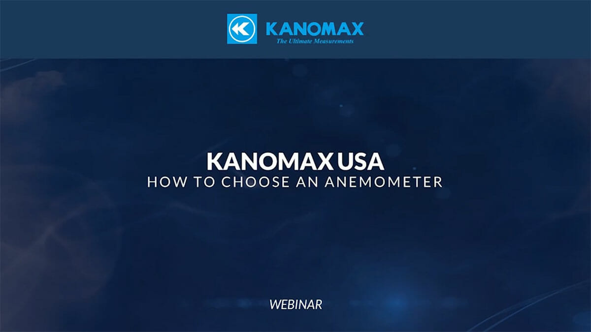 WEBINAR: How To Choose An Anemometer | Kanomax USA