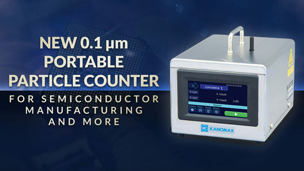 New 0.1 μm Particle Counter for Semiconductor Manufacturing | Kanomax USA